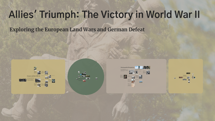Understanding the Allies' Victory in World War II by Ivy Zhang on Prezi