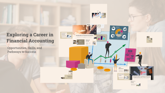 Exploring a Career in Financial Accounting by Ethan Green on Prezi