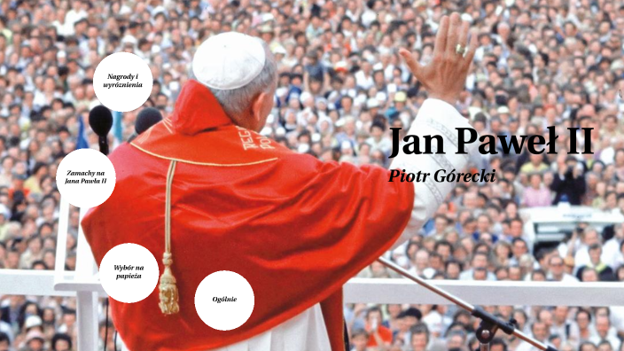 Jan Paweł II by Piotr Górecki on Prezi
