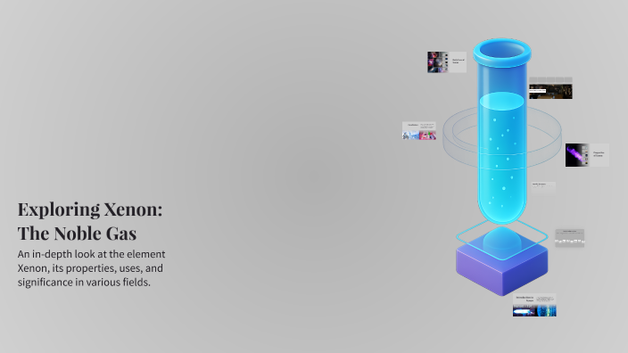 Exploring Xenon: The Noble Gas by Temidire Akanbi on Prezi