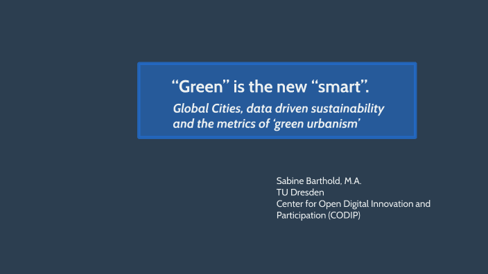 “Green” is the new “smart”. Global Cities, data driven sustainability ...