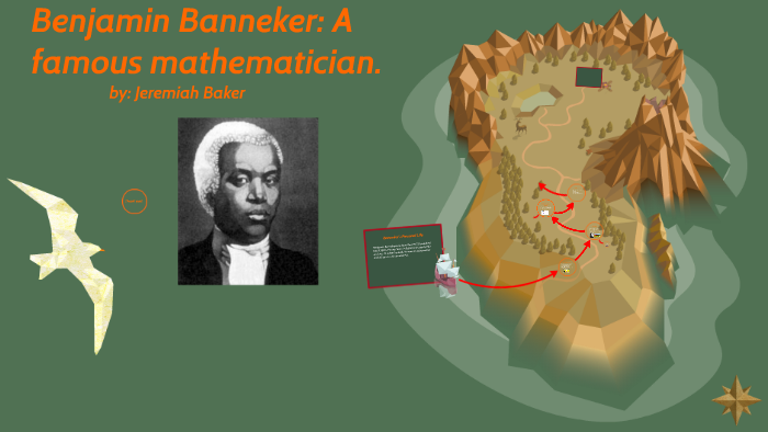 Benjamin Banneker: A famous mathematician. by jeremiah baker on Prezi