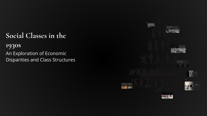 Social Classes in the 1930s by Asher Newman on Prezi