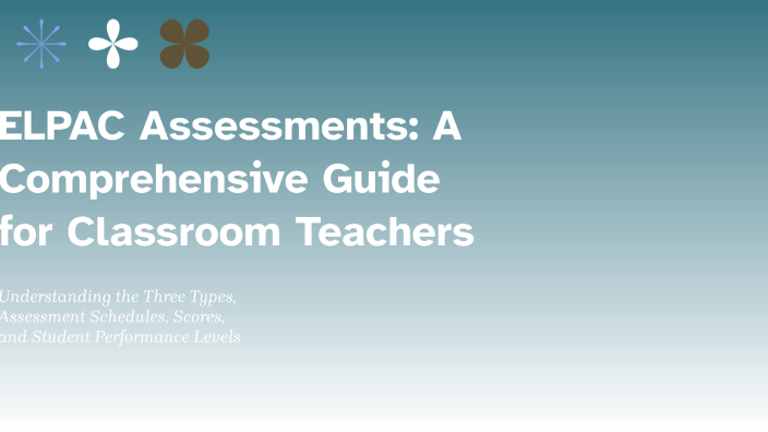 ELPAC Assessments: A Comprehensive Guide for Classroom Teachers by ...