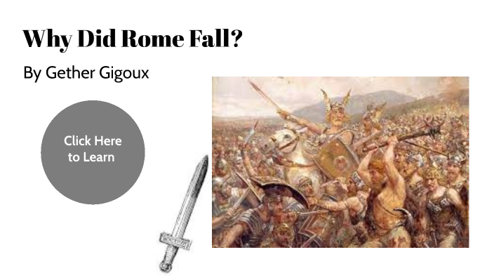 Why Did Rome Fall? by Gether Gigoux on Prezi