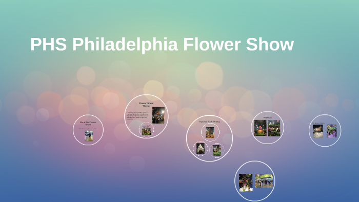 PHS Philadelphia Flower Show by Allyse Andrews on Prezi
