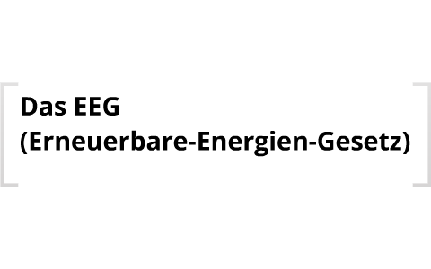 EEG (Erneuerbare-Energien-Gesetz) by Alexander Anders on Prezi