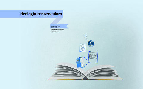 ideologia conservadora by kristhel cianci on Prezi
