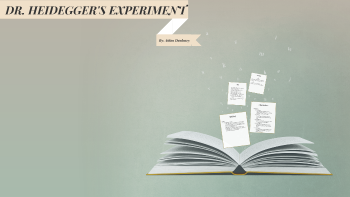 An Analysis of DR. HEIDEGGER'S EXPERIMENT by Aidan Dunleavy on Prezi