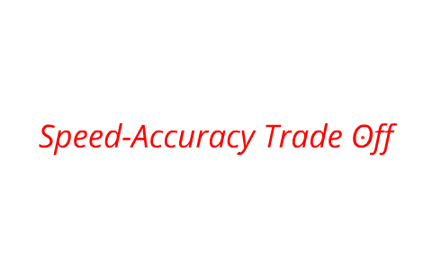 Speed-Accuracy Trade Off by michael madrid on Prezi