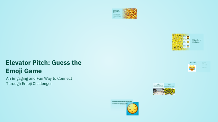 Elevator Pitch: Guess the Emoji Game by Rhiya Narayan on Prezi