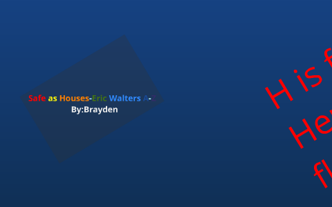 Eric Walters-Safe as Houses A-Z by Brayden Shotter on Prezi
