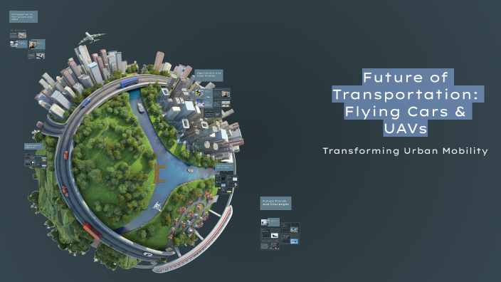 Future of Transportation: Flying Cars & UAVs by Vishal Kumar on Prezi