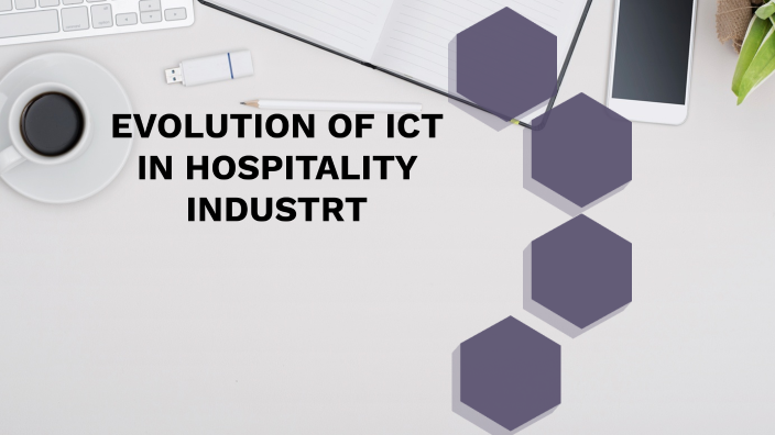 EVOLUTION OF ICT IN HOSPITALITY INDUSTRY by gwenn palacio on Prezi