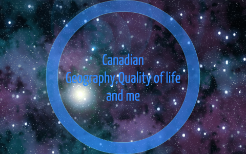 canadian geography, quality of life and me by Justin Fordyce on Prezi