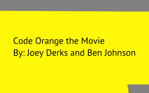 Code Orange By Joey Derks/Ben Johnson by Joey Derks on Prezi
