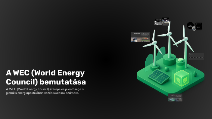 A WEC (World Energy Council) bemutatása by valaki valaki on Prezi