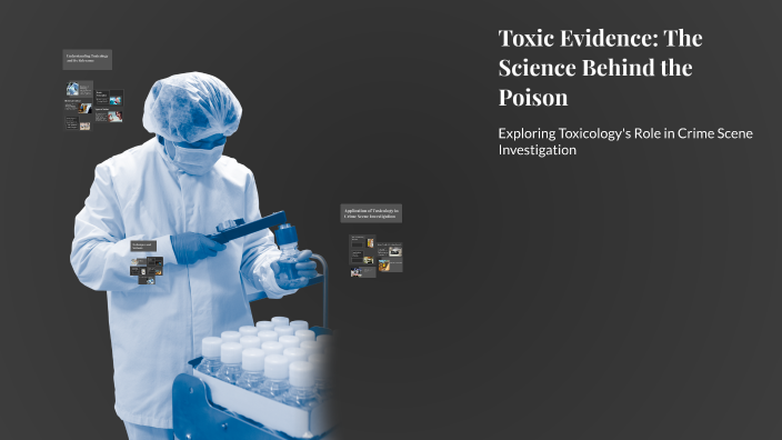 Toxic Evidence: The Science Behind the Poison by joce hollywood on Prezi