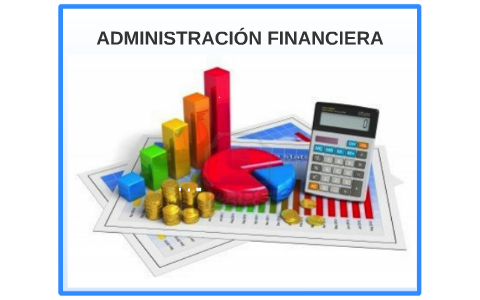 ADMINISTRACIÓN FINANCIERA by Maria Dongo on Prezi