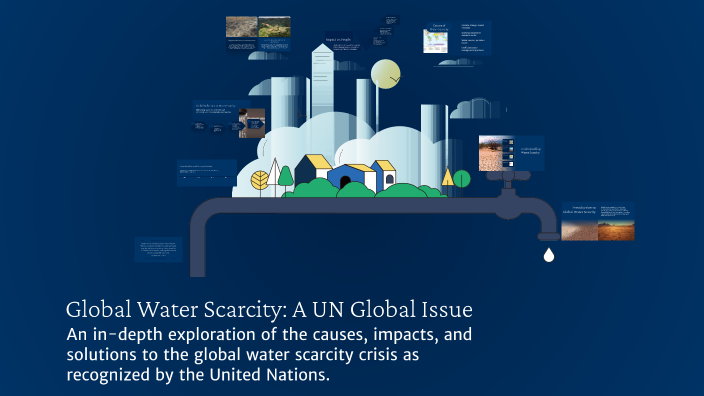 Global Water Scarcity: A UN Global Issue by Caian Griffiths on Prezi