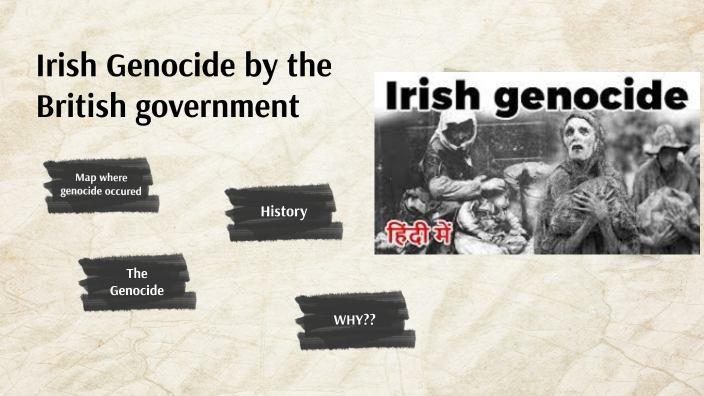 Irish Genocide by the British government by JACOB GONZALEZ on Prezi