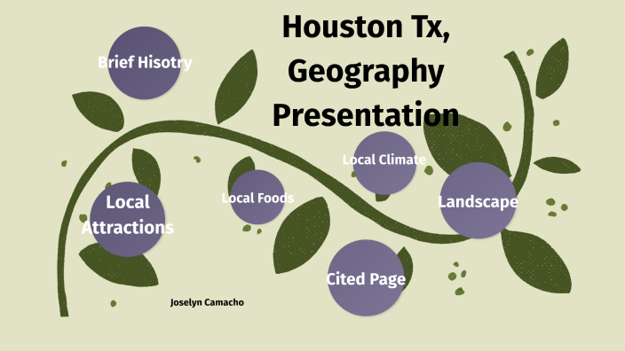 Houston Tx/ Geography Presenttion by JOSELYN CAMACHO-AMBROCIO on Prezi