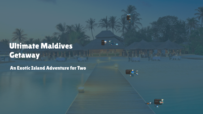 Ultimate Guide to Maldives by tayla vandersteen on Prezi