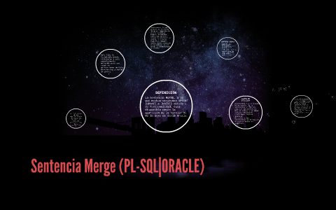 Sentencia MERGE (PL-SQL|ORACLE) by Pedro Navarrete on Prezi