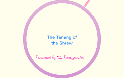 Feminism in The Taming of the Shrew by Miss Raniszewska on Prezi