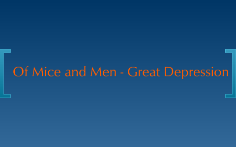 Of Mice and Men - The Great Depression by Addison Knappett on Prezi