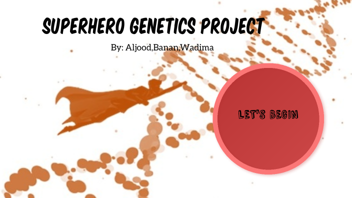 Superhero genetics project by banan Abazar on Prezi