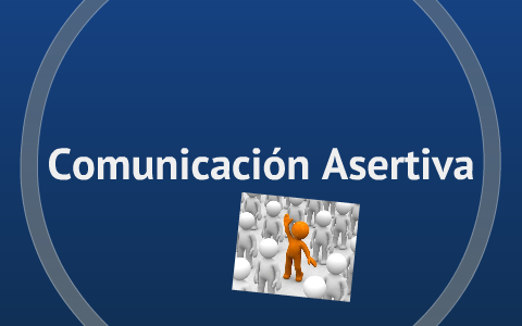 Presentación: comunicación asertiva. by Sandra Buitrago on Prezi