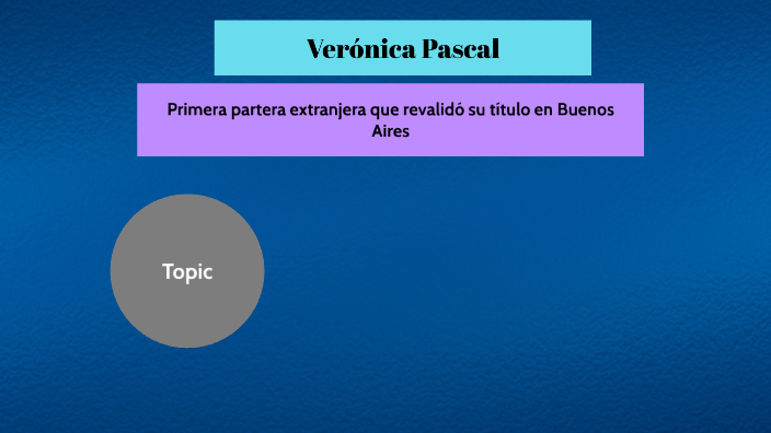 Verónica Pascal by Gabriela Martinez on Prezi