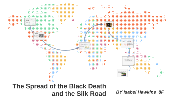 the black death and the silk road by isabel nola on Prezi