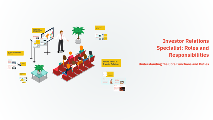 Investor Relations Specialist: Roles and Responsibilities by on Prezi