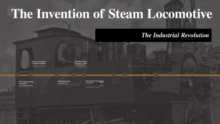 The Invention of Steam Locomotive by Zain Malek on Prezi