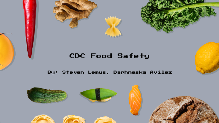 CDC Food Safety by Steven Lemus on Prezi