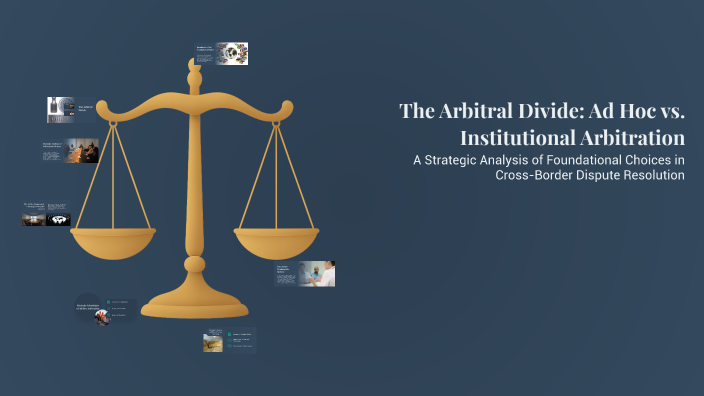 The Arbitral Divide: Ad Hoc vs. Institutional Arbitration by namit ...