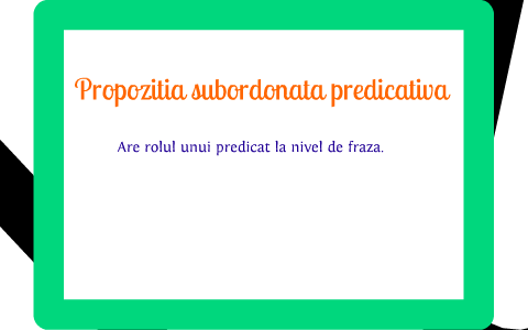 Propozitia subordonata predicativa by Ann Itsu on Prezi