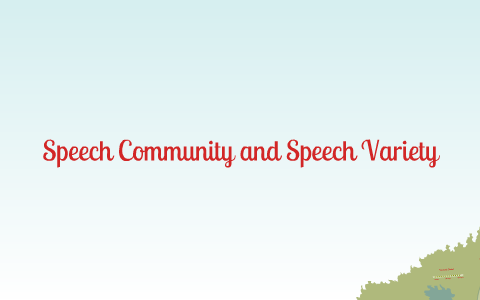 Speech Community and Speech Variety by Jodi Lee on Prezi