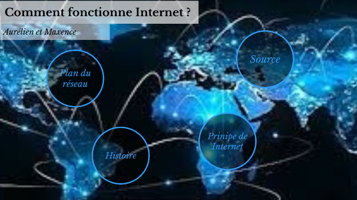 présentation sur le fonctionnement de internet by maxence duval on Prezi