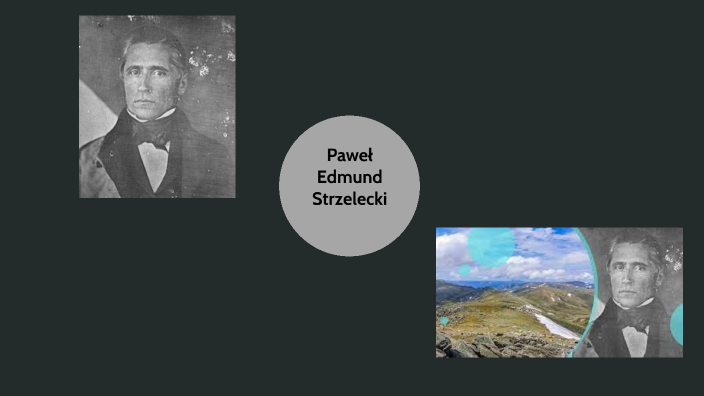 Paweł Edmund Strzelecki by Hania Przybylska on Prezi