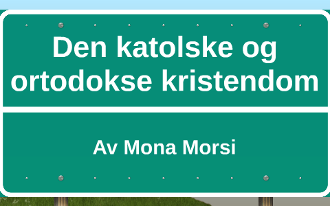 Den katolske og ortodokse kristendom by Mona Morsi on Prezi