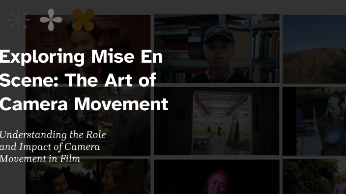 Exploring Mise En Scene: The Art of Camera Movement by Allen P. on Prezi