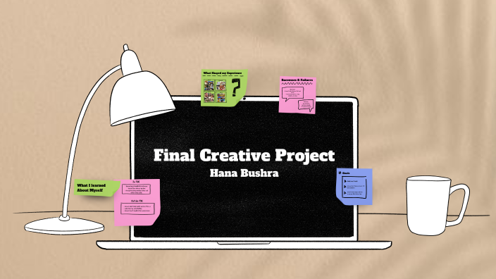 Final Creative Project by Hana Bushra on Prezi