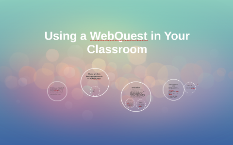Using a WebQuest in Your Classroom by Yuliana Esquivel on Prezi