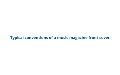 Typical conventions of a music magazine front cover by Connor O'Reilly ...