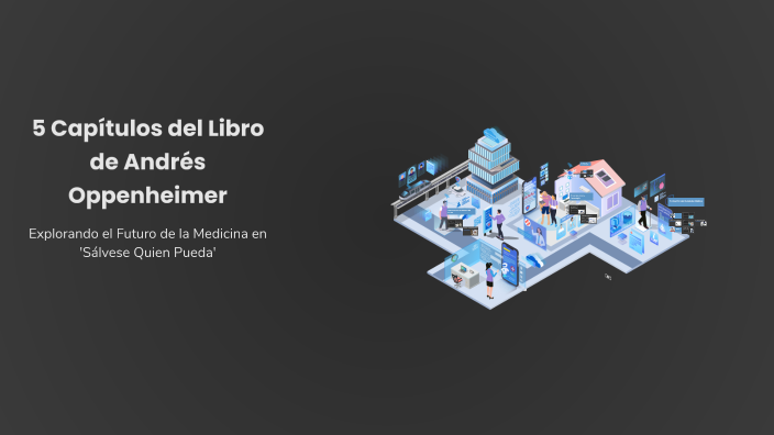 5 Capítulos del Libro de Andrés Oppenheimer by Keyia B.t.t on Prezi