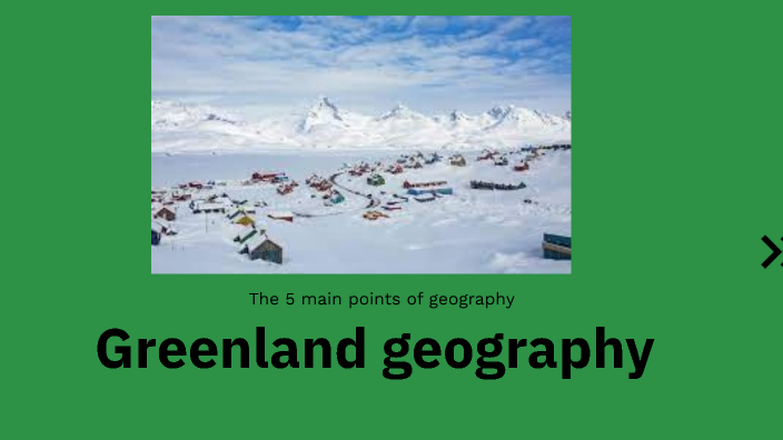 Greenland geography by Liam Villano on Prezi