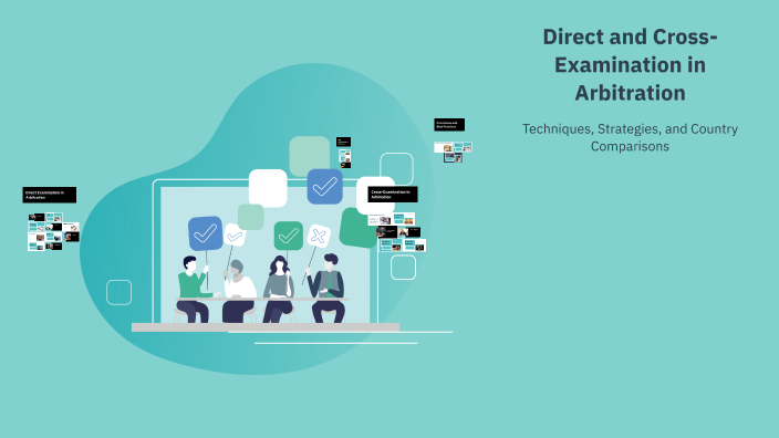 Direct and Cross-Examination in Arbitration by Vijay Ganapathy on Prezi